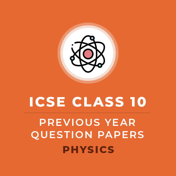 ICSE Physics Class 10 Previous Year Question Paper Deeksha icse-physics-class-10-previous-year-question-paper-deeksha