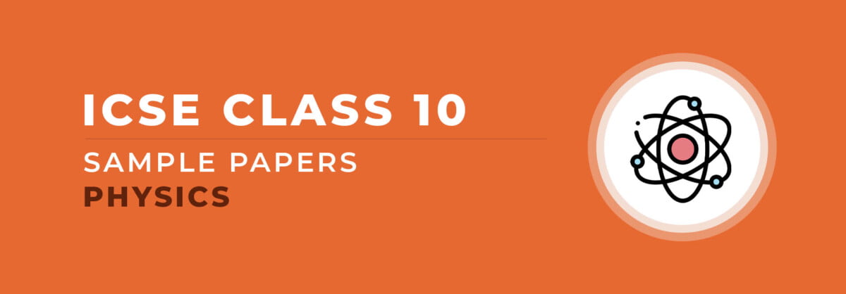ICSE Class 10 Physics Sample Papers | Solutons Included | Deeksha