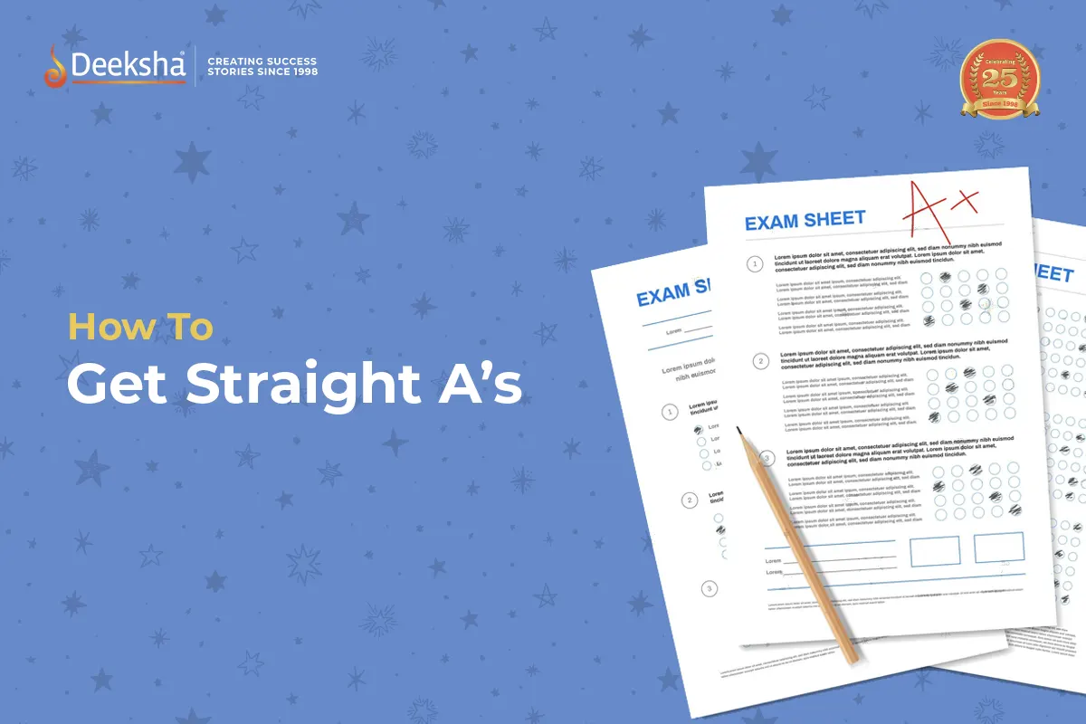 How to Get Straight A's - A guide to students - Deeksha Vedantu